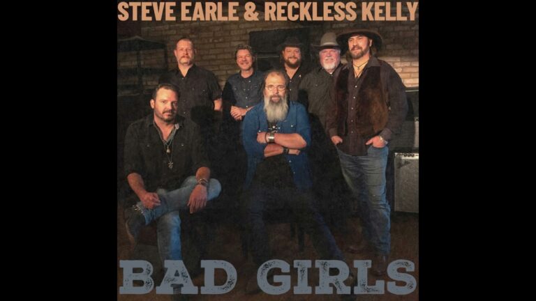 Steve Earle & Reckless Kelly Bad Girls - Country Music News International