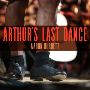 Aaron Burdett Arthur’s Last Dance - Country Music News International